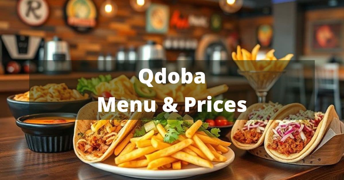 Qdoba Menu Prices - Burritos, Bowls, Tacos & More - October 2025